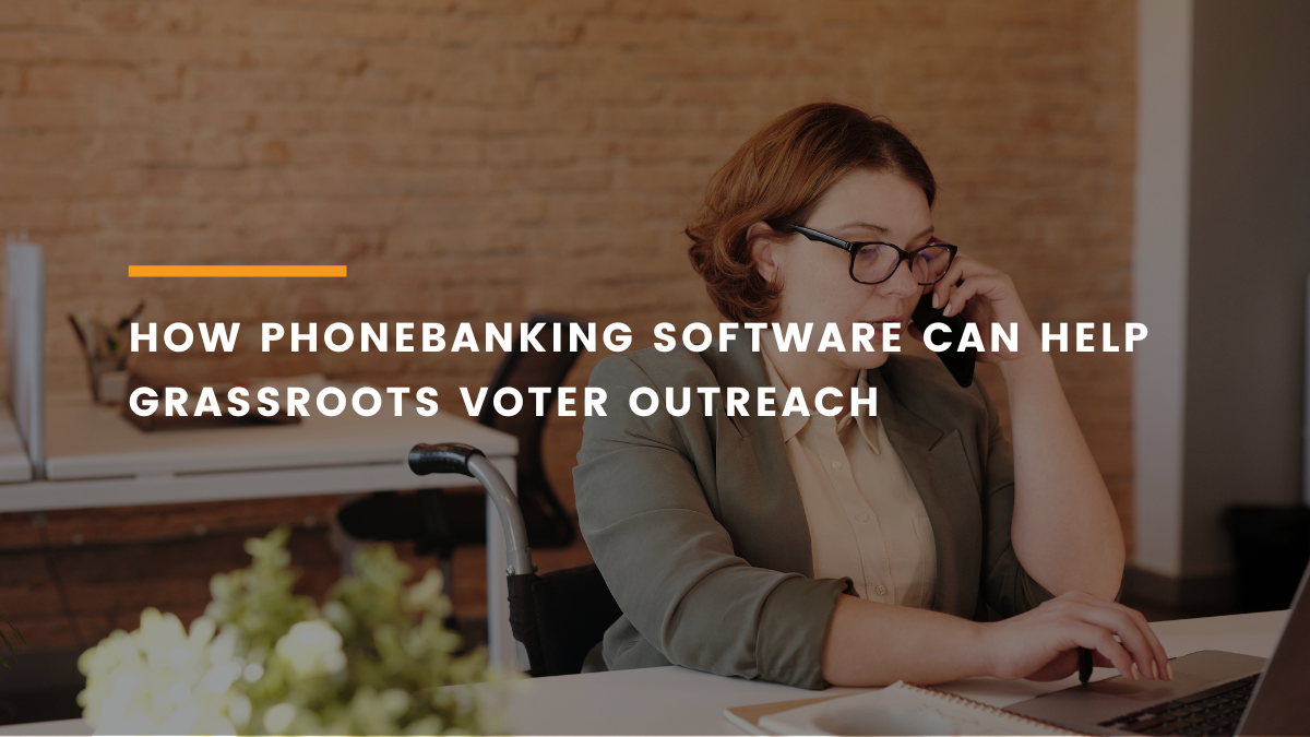 How Phonebanking Software Can Help Grassroots Voter Outreach