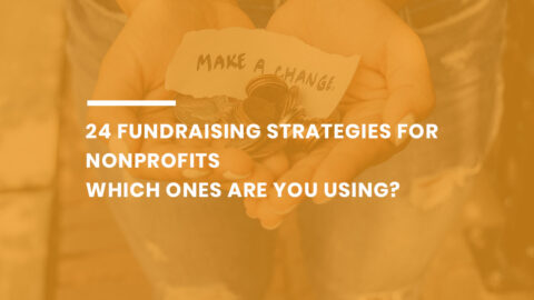 24 Fundraising Strategies for Nonprofits - Which Ones Are You Using?