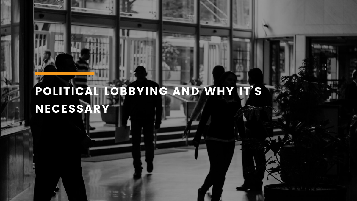 Political Lobbying and Why It’s Necessary