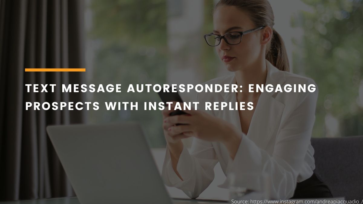 Text Message Autoresponders: Instant Prospect Engagement Tool