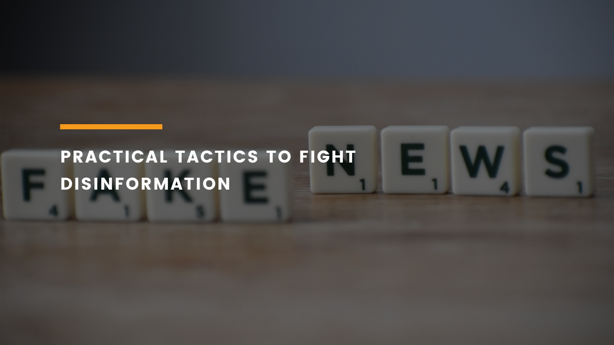 Practical Tactics to Fight Disinformation