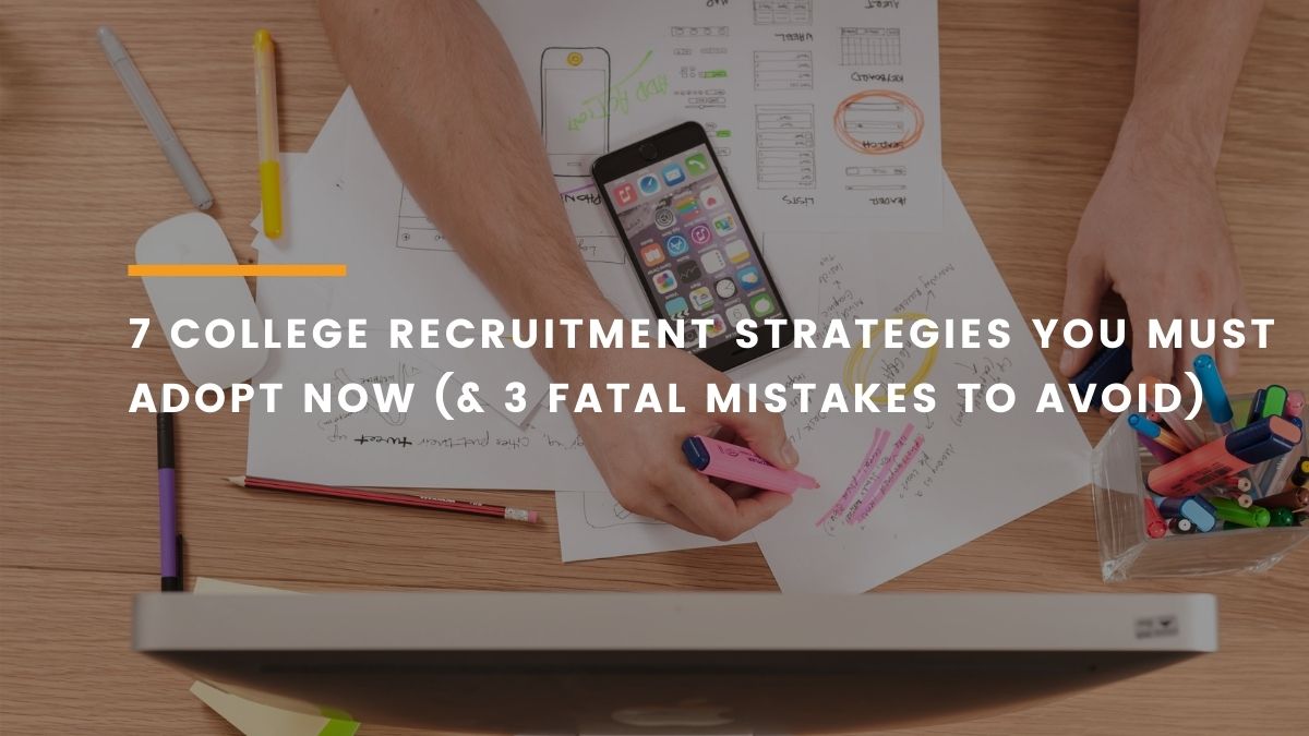 Top 7 College Recruitment Strategies That Boost Admissions