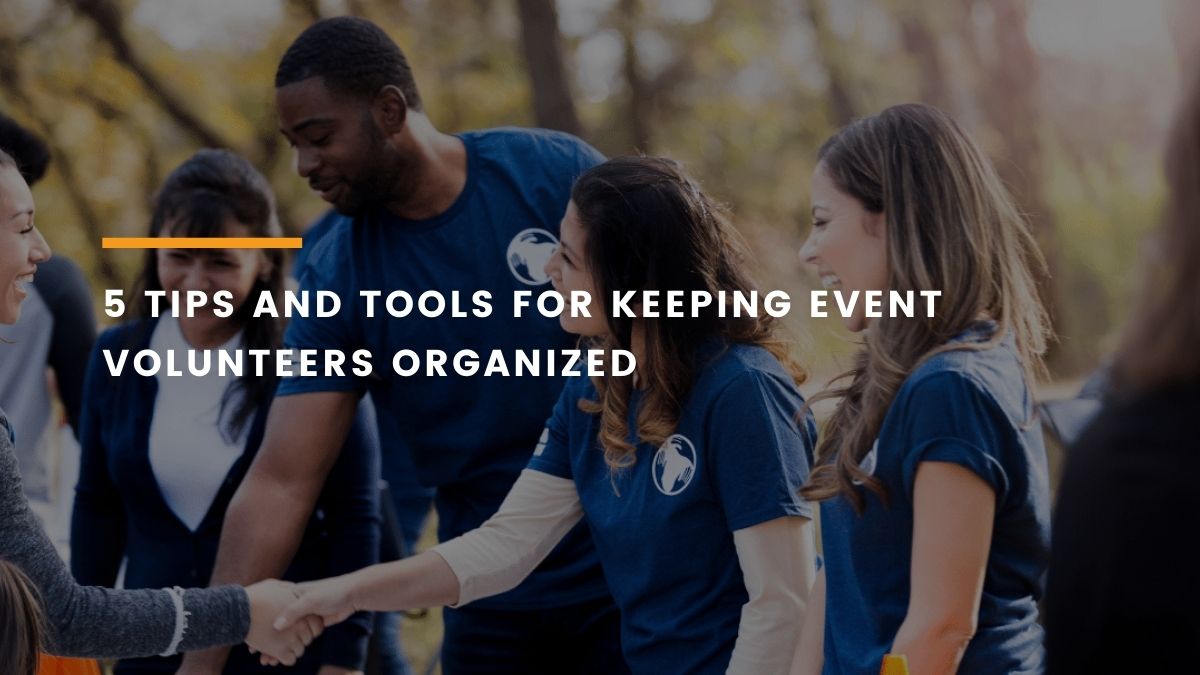 5 Tips and Tools for Keeping Event Volunteers Organized