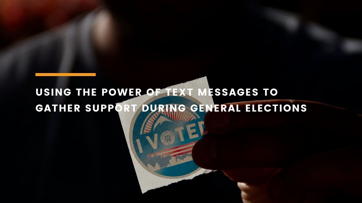 Using the Power of Text Messages During General Elections