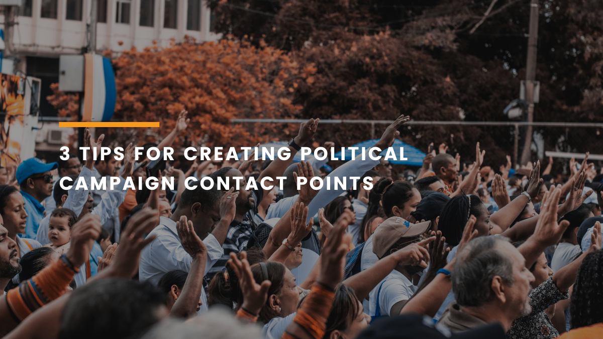 3 Tips for Creating Political Campaign Contact Points