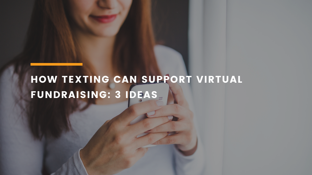 How Texting Can Support Virtual Fundraising: 3 Ideas