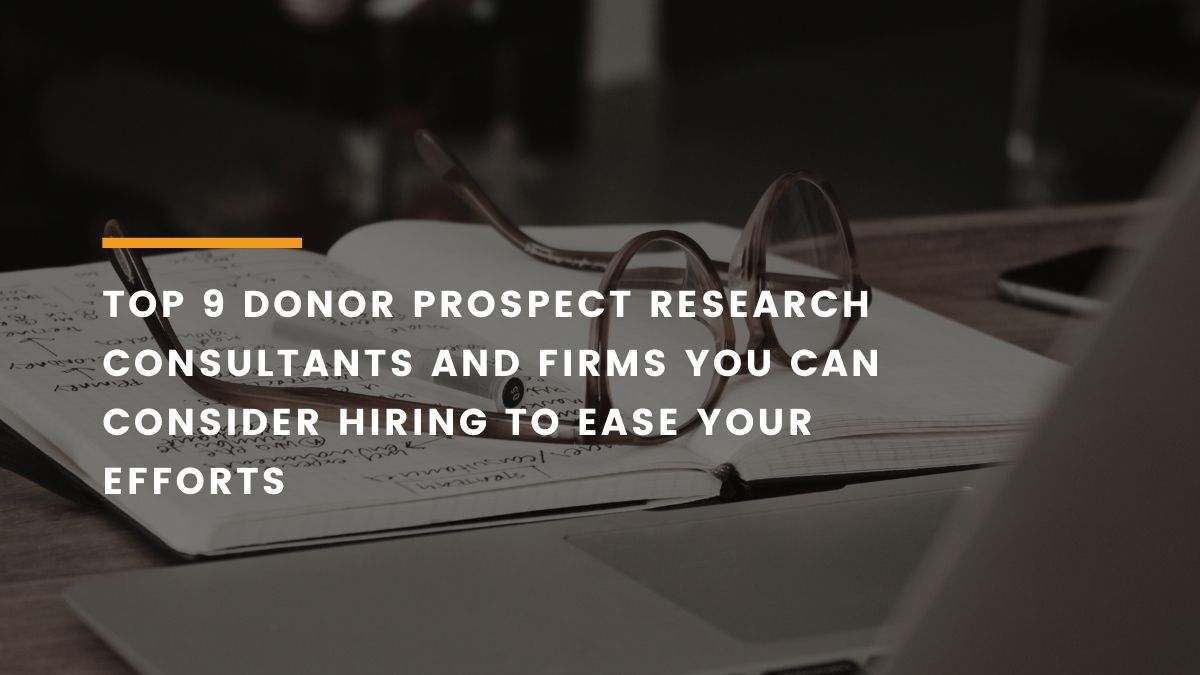 Top 9 Donor Prospect Research Consultants That You Can Hire