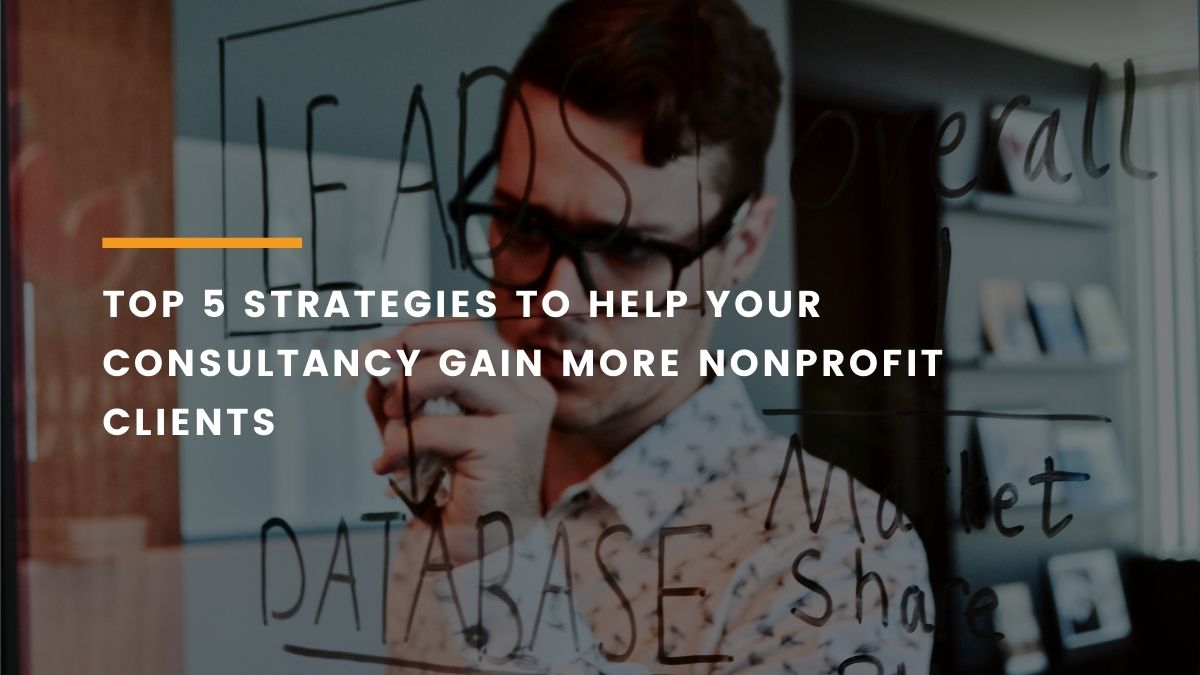 Top 5 Strategies To Help You Score More Nonprofit Clients