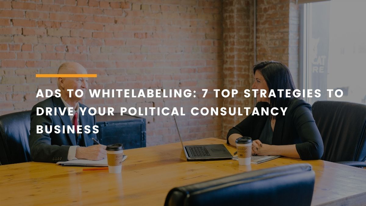 Top 7 Strategies to Expand Your Political Consultancy Business