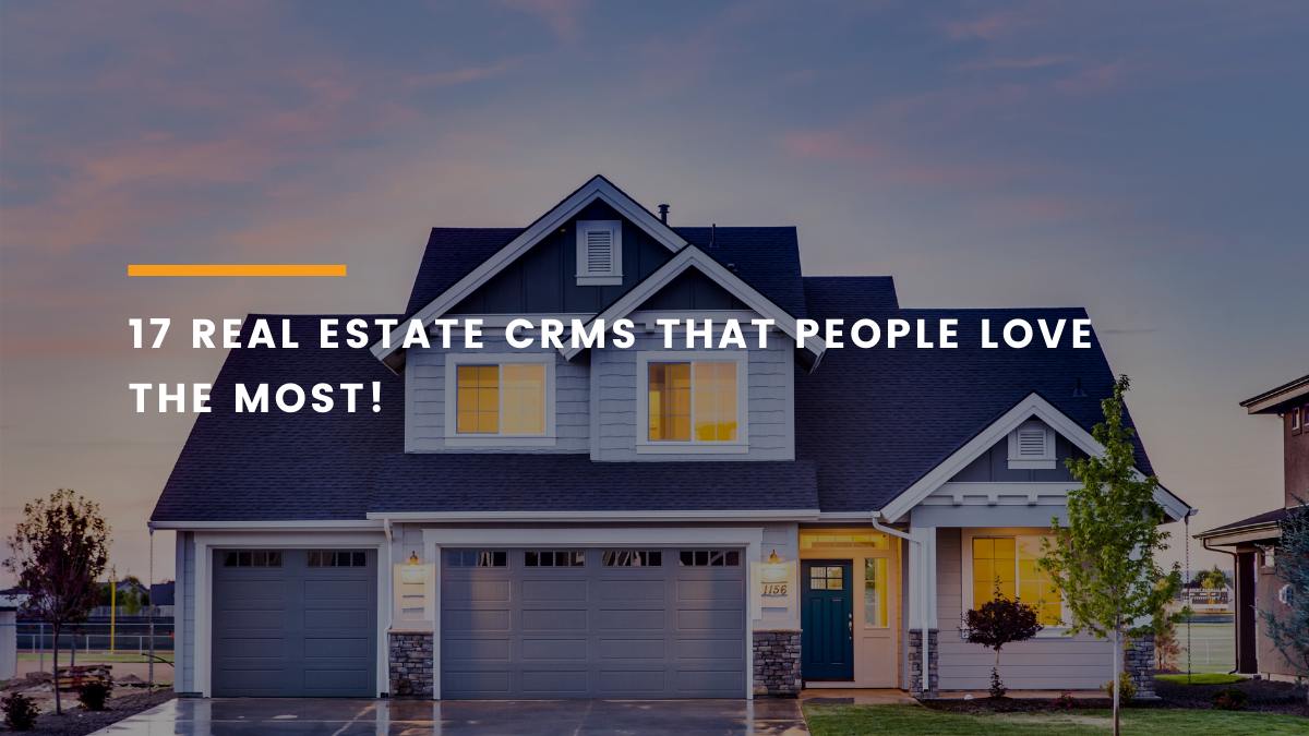 17 Real Estate CRMs that People Love the Most!