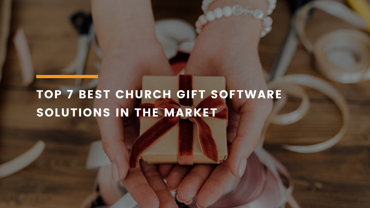7 Church Gift Software To Boost Your Fundraising Today