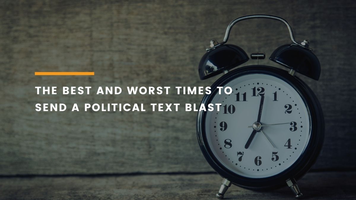The Best and Worst Times to Send a Political Text Blast