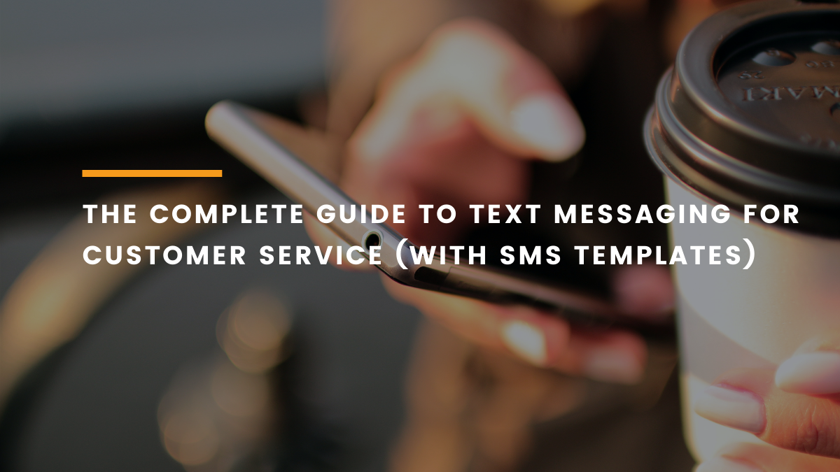 The Complete Guide to Text Messaging for Customer Service