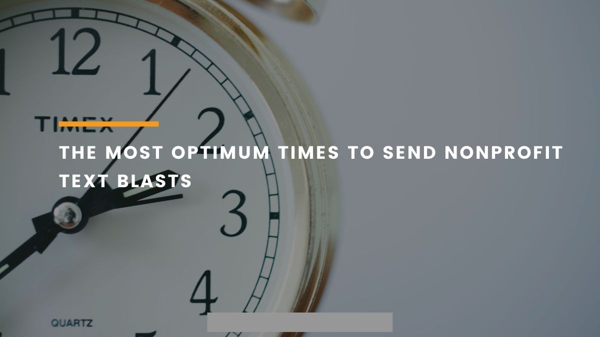 The Most Optimum Times to Send Nonprofit Text Blasts