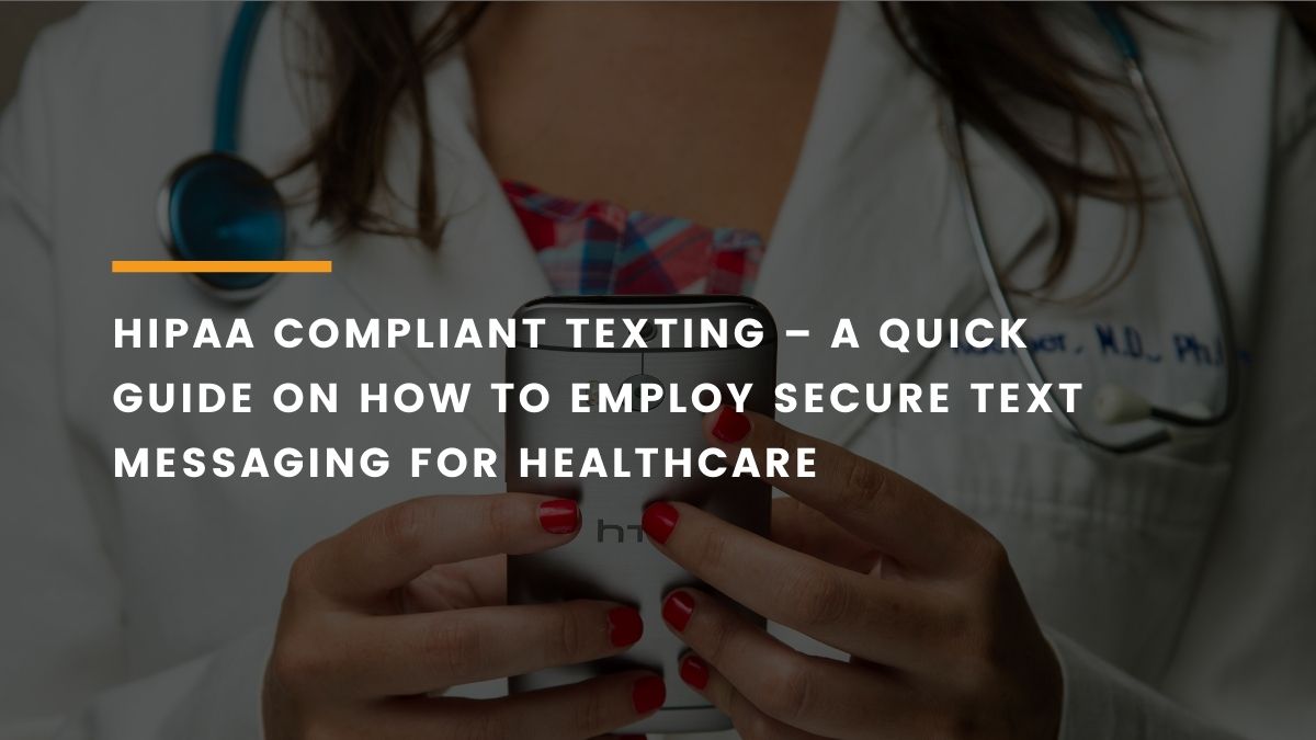 A Quick Guide On Secure Text Messaging For Healthcare