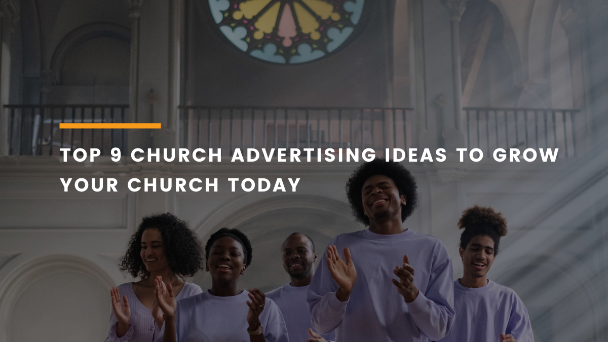 Top 9 Church Advertising Ideas To Grow Your Church Today