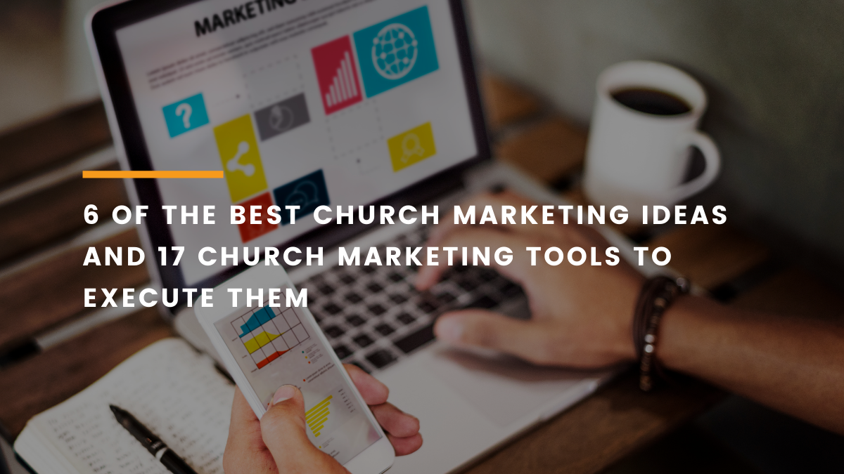 6 Best Church Marketing Ideas and 17 Church Marketing Tools