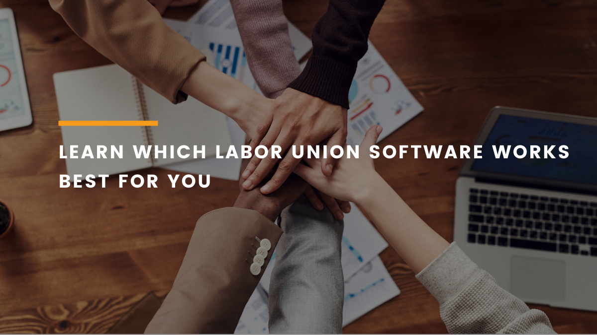 Learn Which Labor Union Software Works Best For You