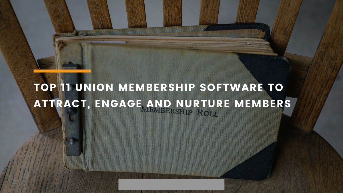 Check Out These Top 11 Union Membership Software