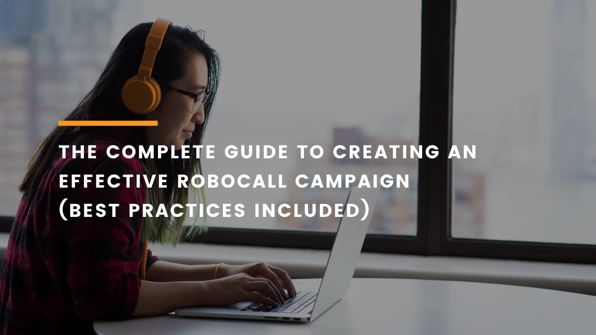 The Complete Guide to Creating an Effective Robocall Campaign