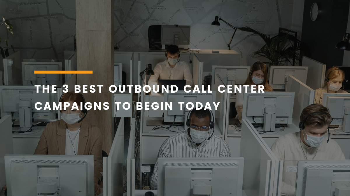 3 Important Call Center Campaigns To Achieve Your Goals