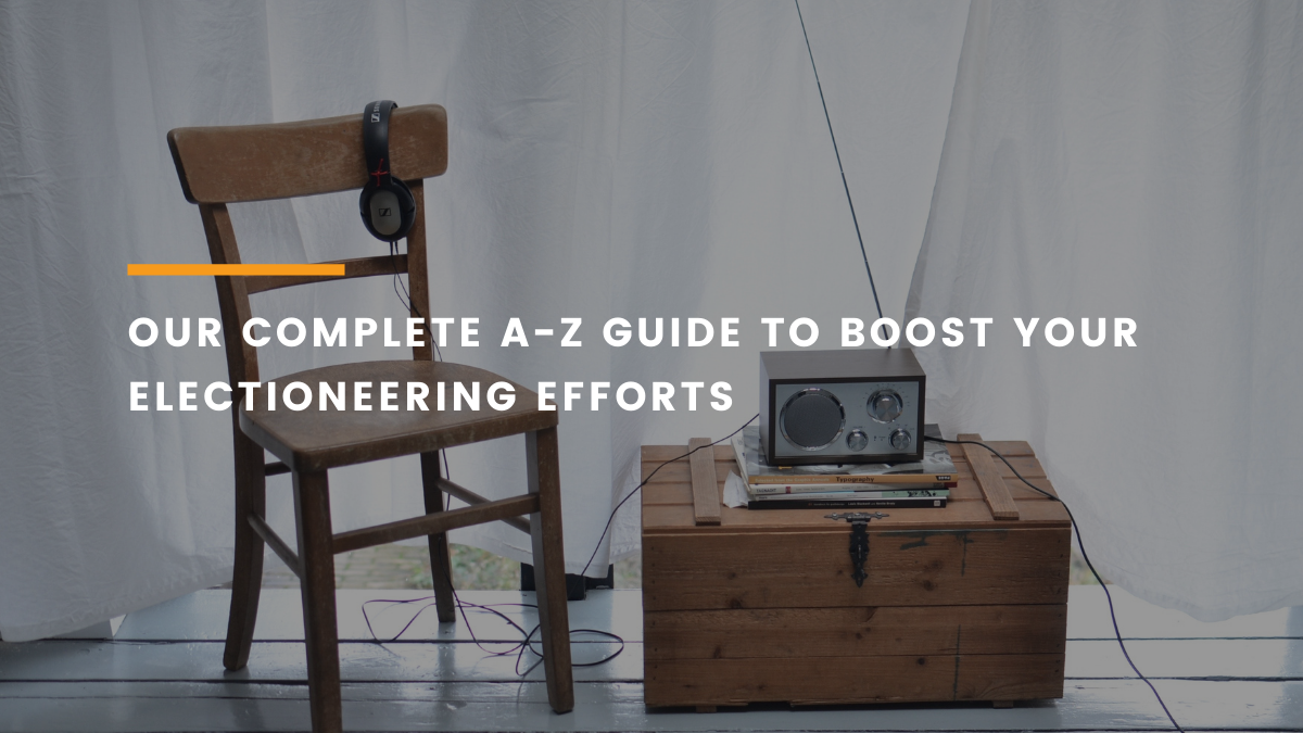 Maximizing Your Electioneering Efforts: The Complete A-Z Guide