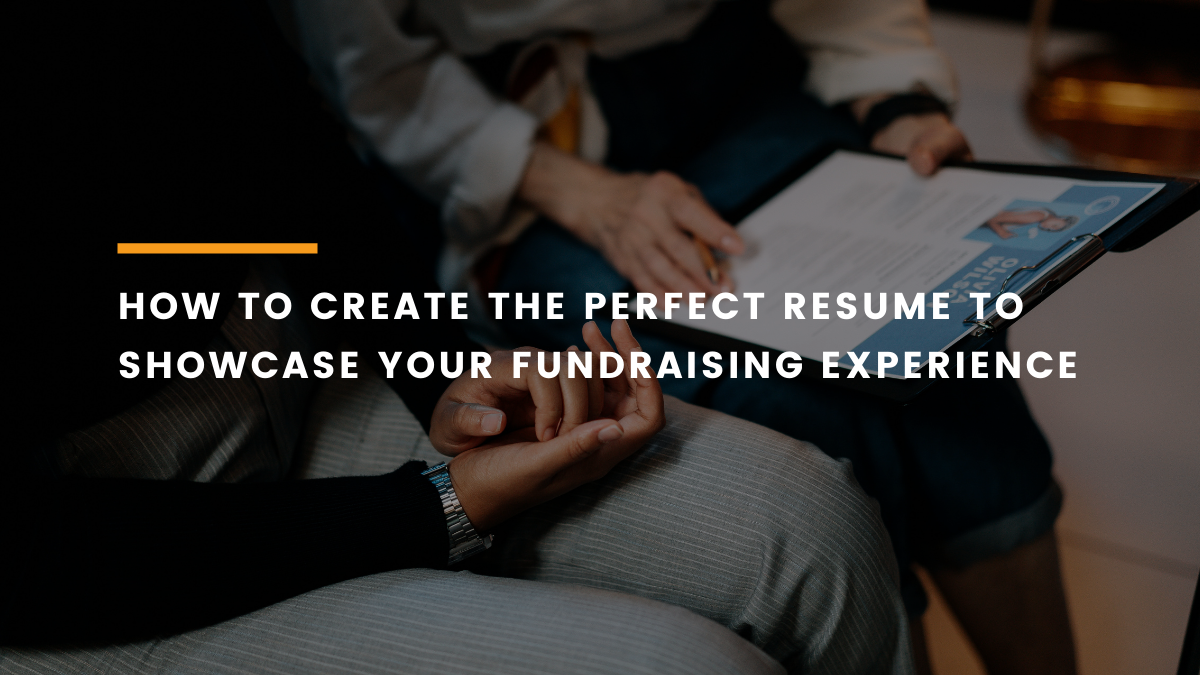 Create The Perfect Resume For Your Fundraising Experience