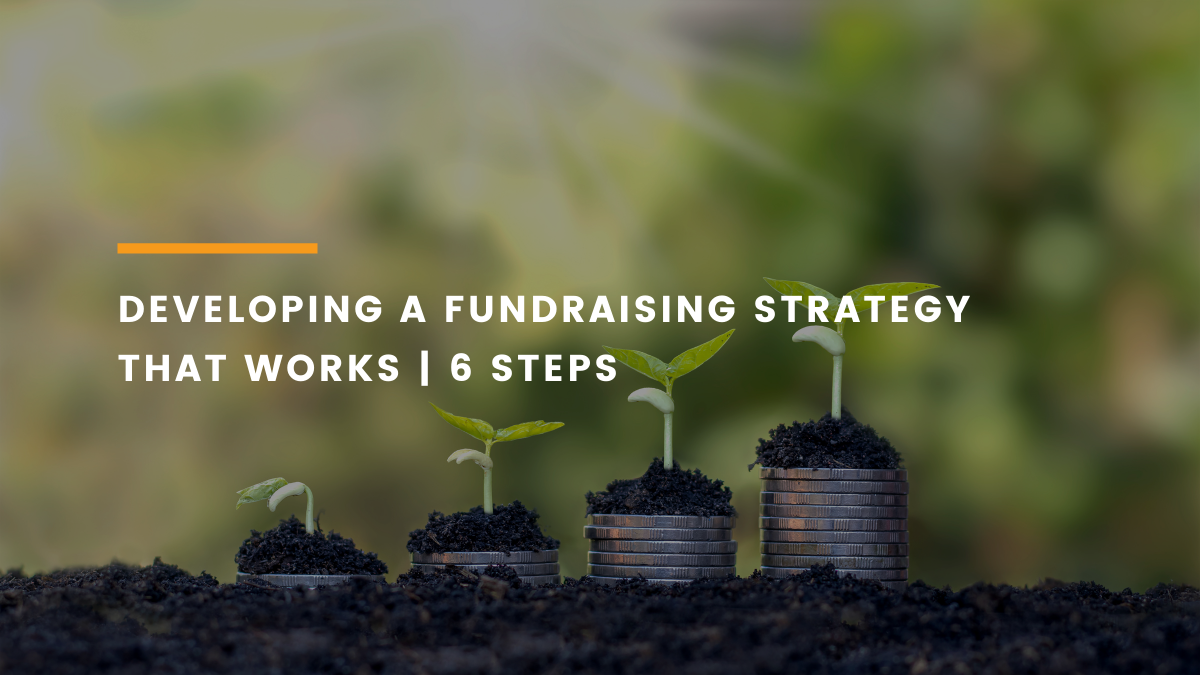 Developing a Fundraising Strategy That Works | 6 Steps