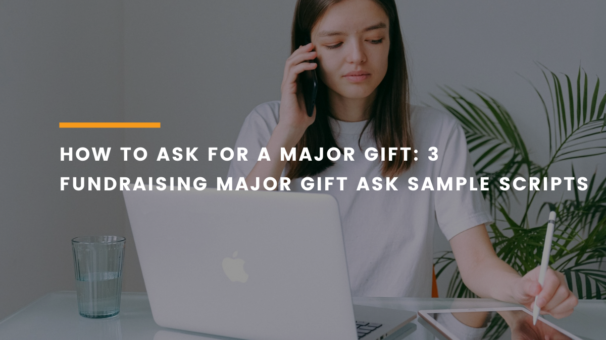 How to Ask for a Major Gift: 3 Fundraising Major Gift Ask Scripts