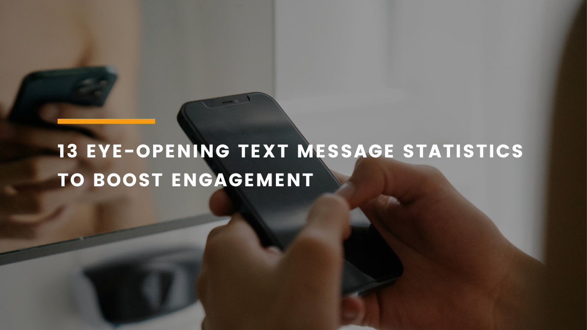 13 Astonishing Text Message Statistics And Trends To Know