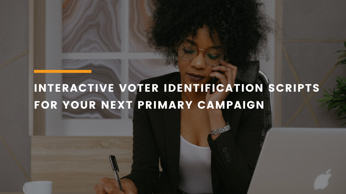 Interactive Voter Identification Scripts for your Primary Campaign