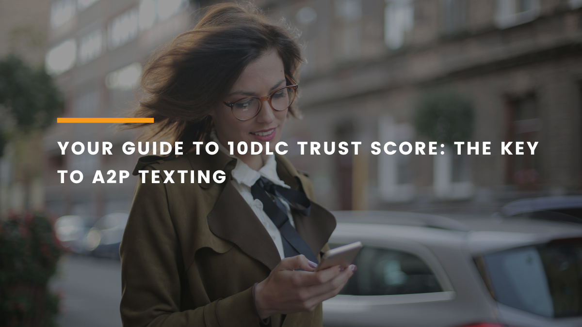 Your Guide to 10DLC Trust Score: The Key to A2P Texting