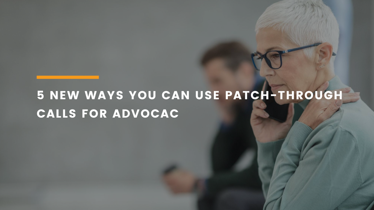 5 New Ways You Can Use Patch-Through Calls for Advocacy