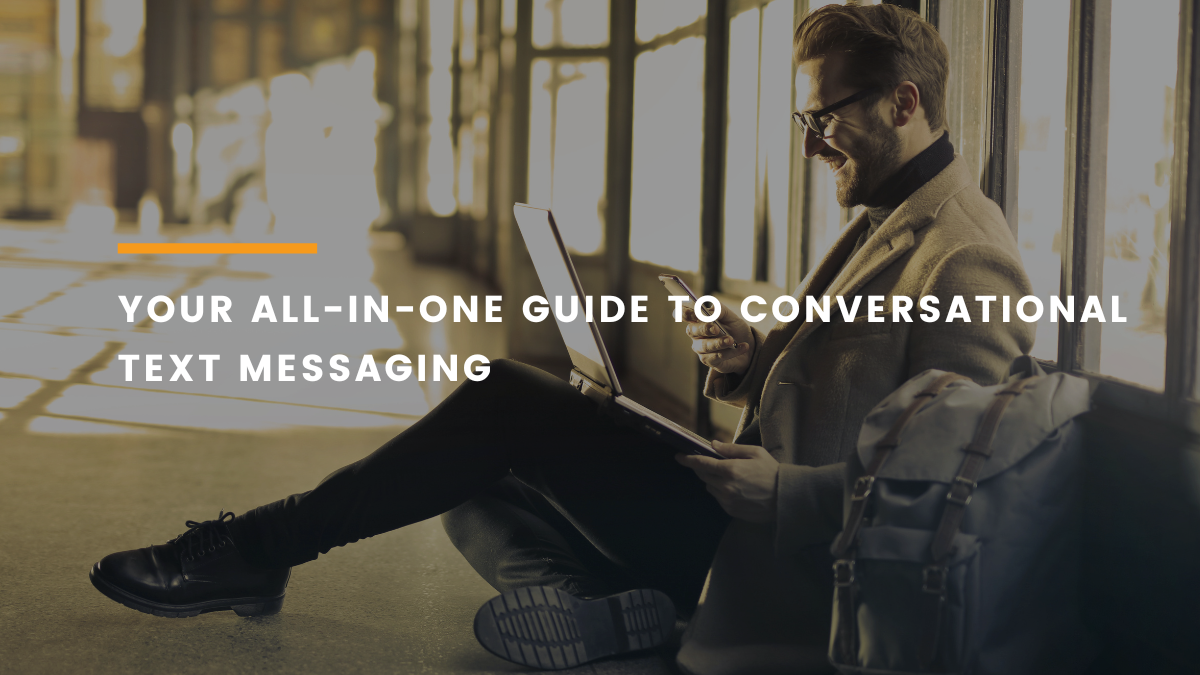 Your All-In-One Guide To Conversational Text Messaging