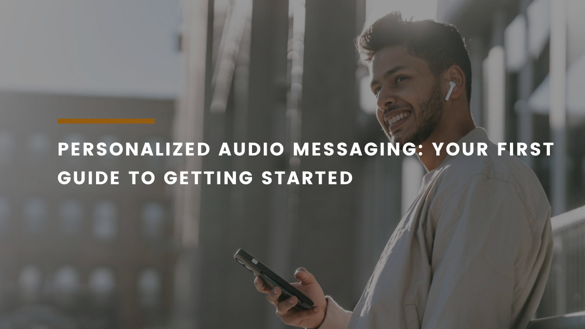 Personalized Audio Messaging: Your First Guide to Getting Started