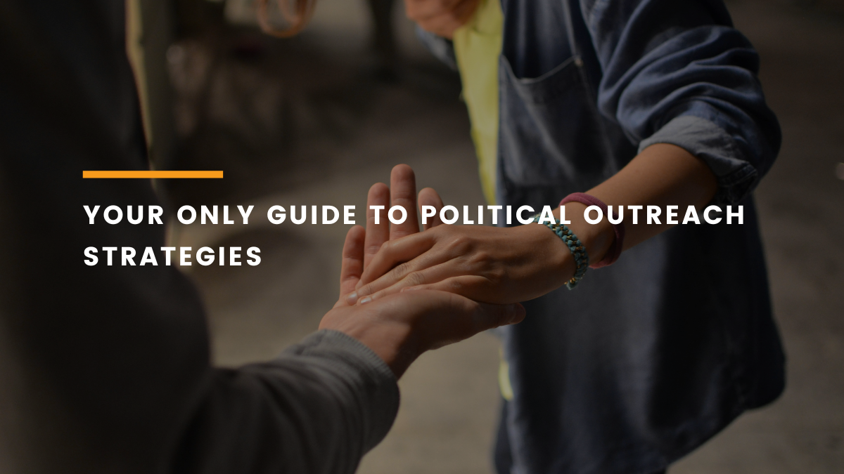 Your Only Guide to Political Outreach Strategies