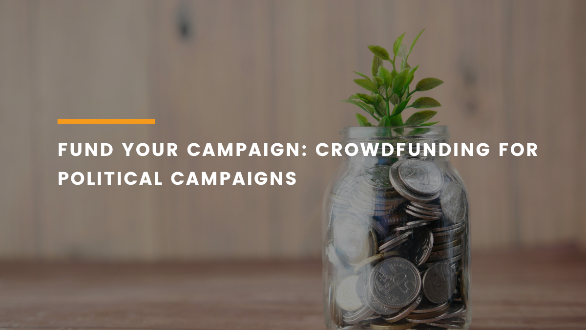 Fund Your Campaign: Crowdfunding for Political Campaigns