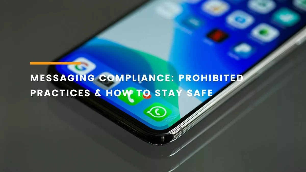 Messaging Compliance: Prohibited Practices & How to Stay Safe