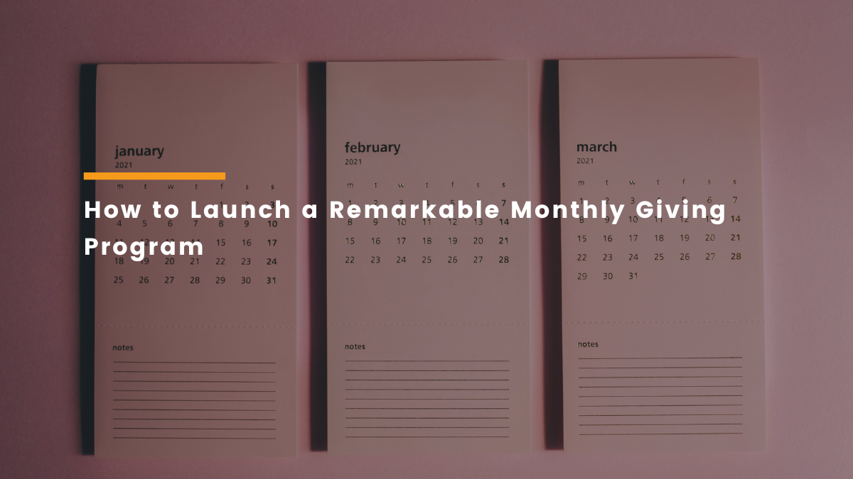 Monthly Giving Program: How to Launch a Remarkable One