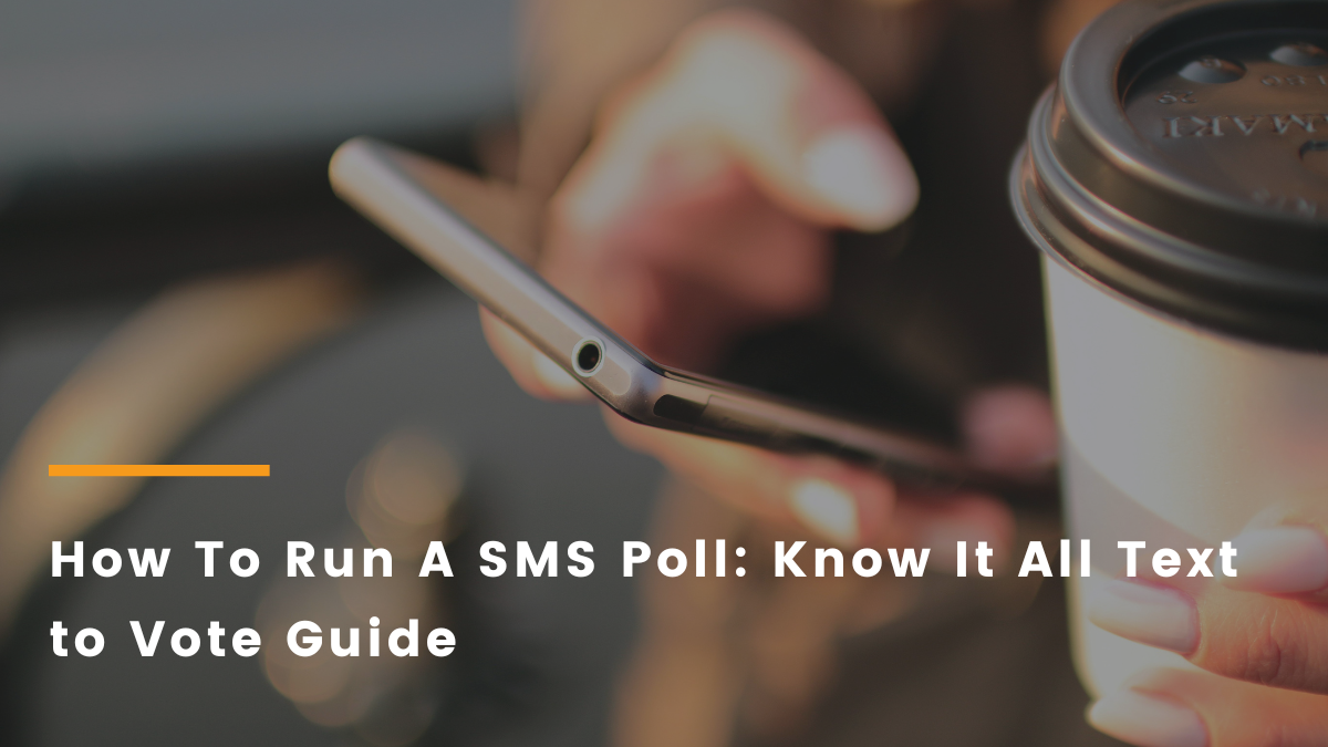 How To Run A SMS Poll: Know It All Text to Vote Guide